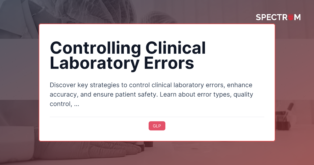 Controlling Clinical Laboratory Errors - Spectrum Medical Industries Pvt. Ltd.